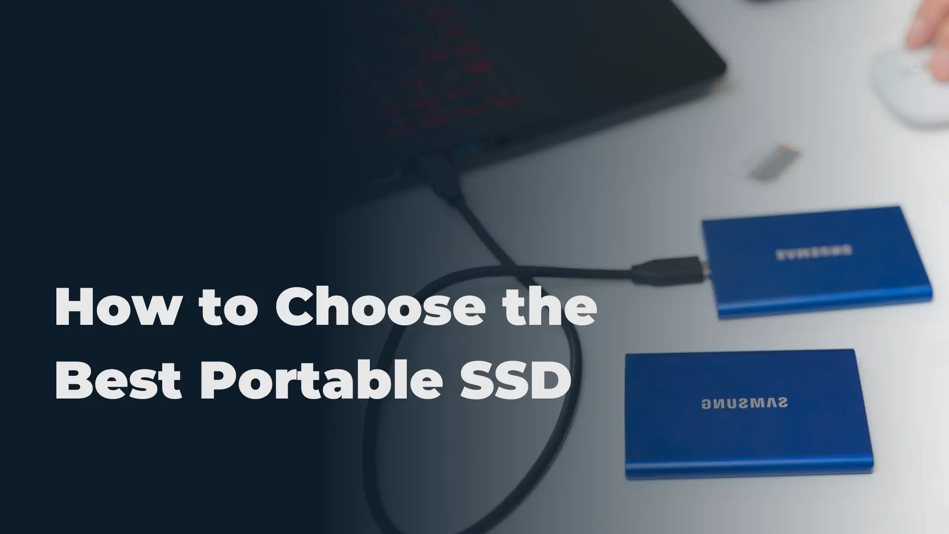 How to Choose the Right Portable SSD for Your Needs