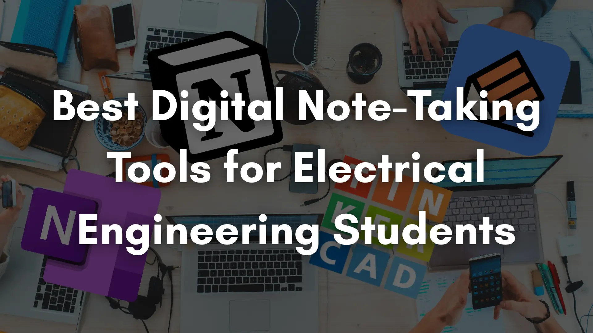 Best Digital Note-Taking Tools for Electrical Engineering Students